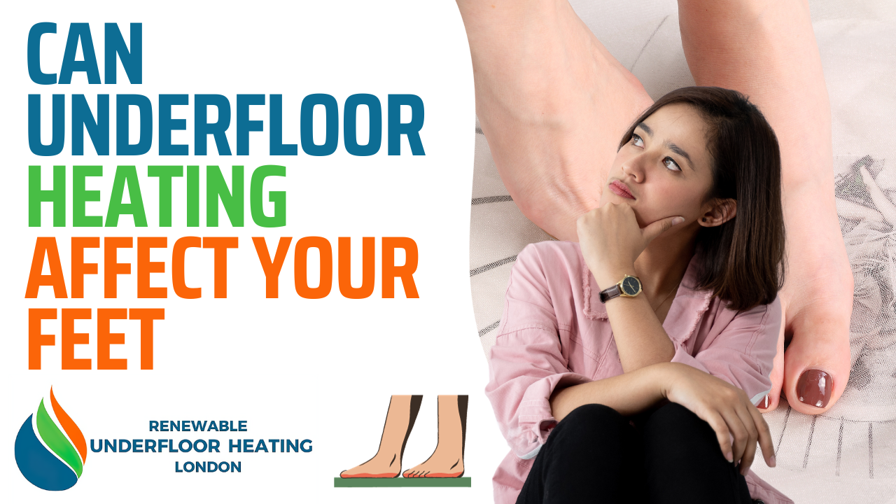 Can Underfloor Heating affect your Feet - Renewable Underfloor Heating ...